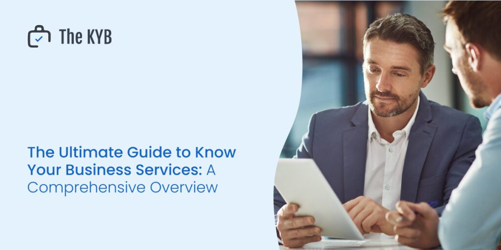 - The Ultimate Guide to Know Your Business Services: A Comprehensive Overview