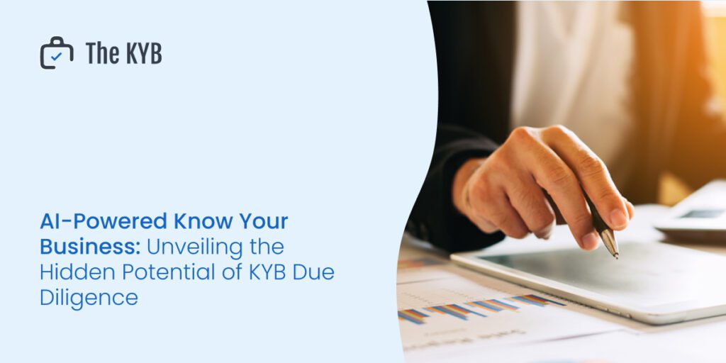 - AI-Powered Know Your Business: Unveiling the Hidden Potential of KYB Due Diligence