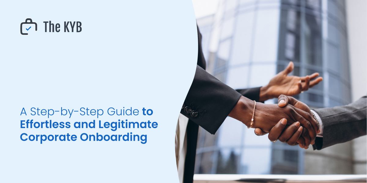 - A Step-by-Step Guide to Effortless and Legitimate Corporate Onboarding - A Step-by-Step Guide to Effortless and Legitimate Corporate Onboarding