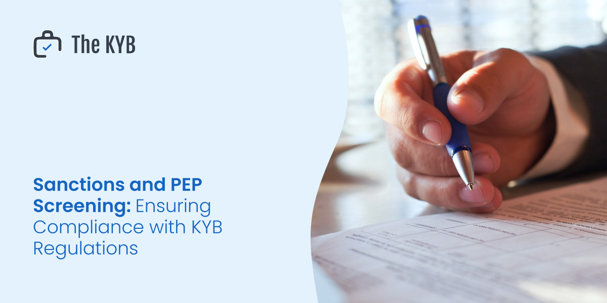 - Sanctions and PEP Screening: Ensuring Compliance with KYB Regulations