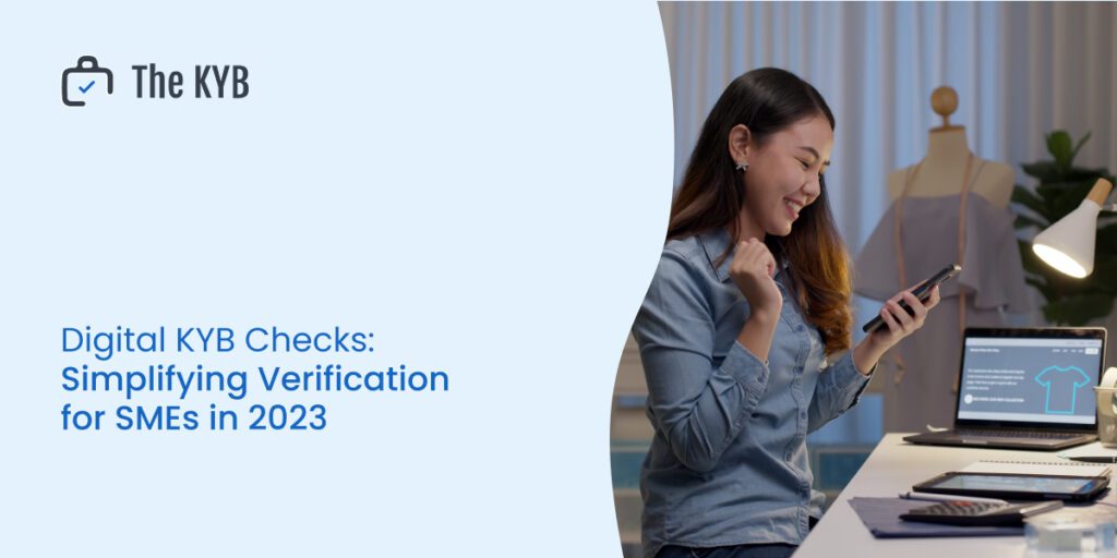 - Digital KYB Checks: Simplifying Verification for SMEs in 2023