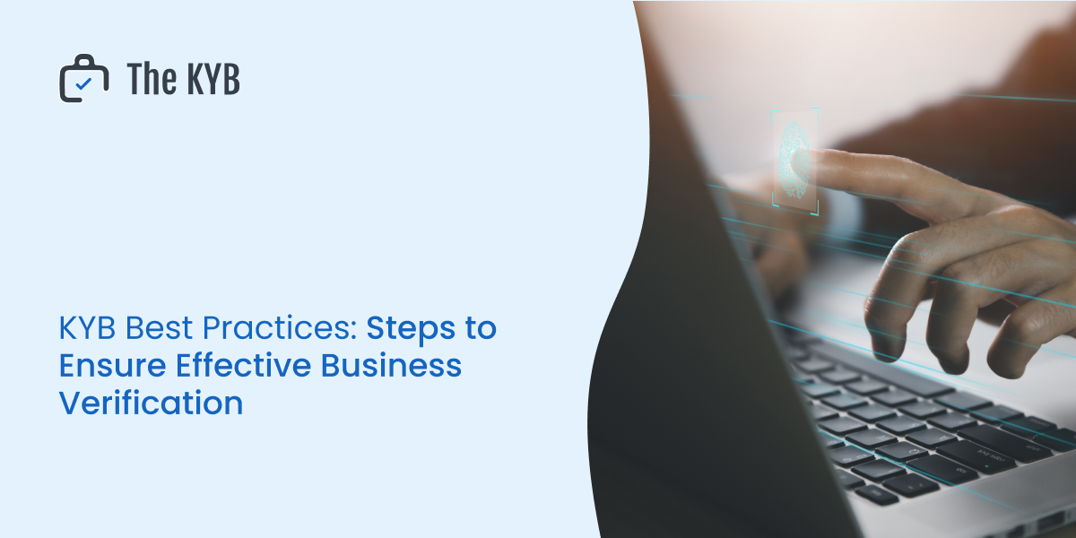 - KYB Best Practices: Steps to Ensure Effective Business Verification